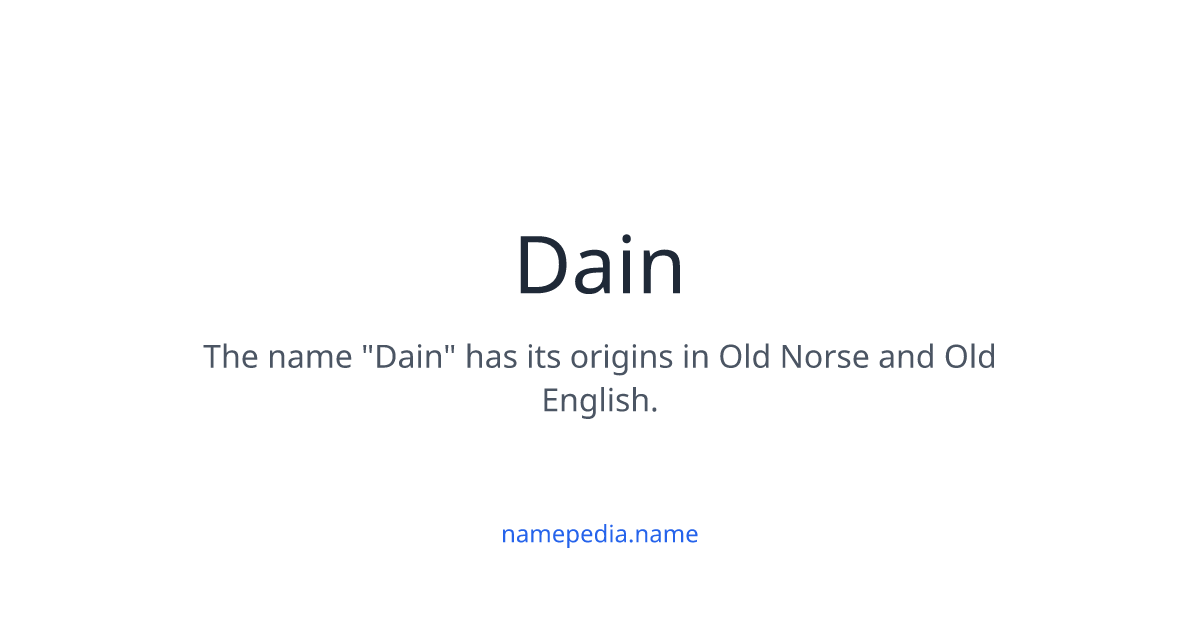 Dain - Meaning, Nicknames, Origins and More | Namepedia