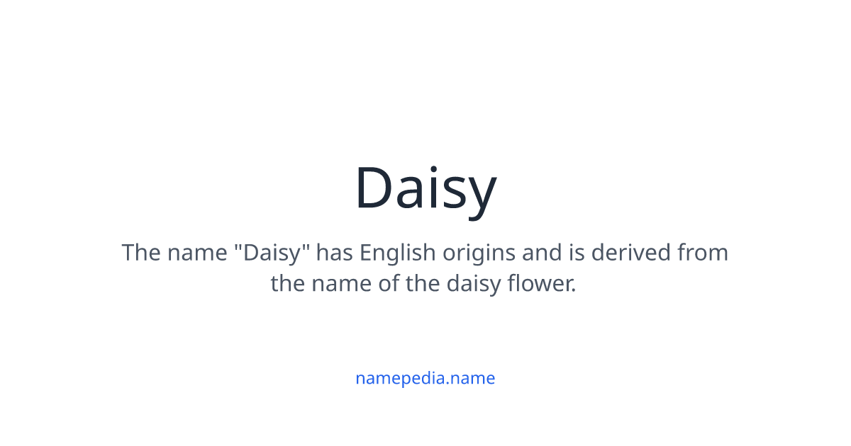 Daisy - Meaning, Nicknames, Origins and More | Namepedia