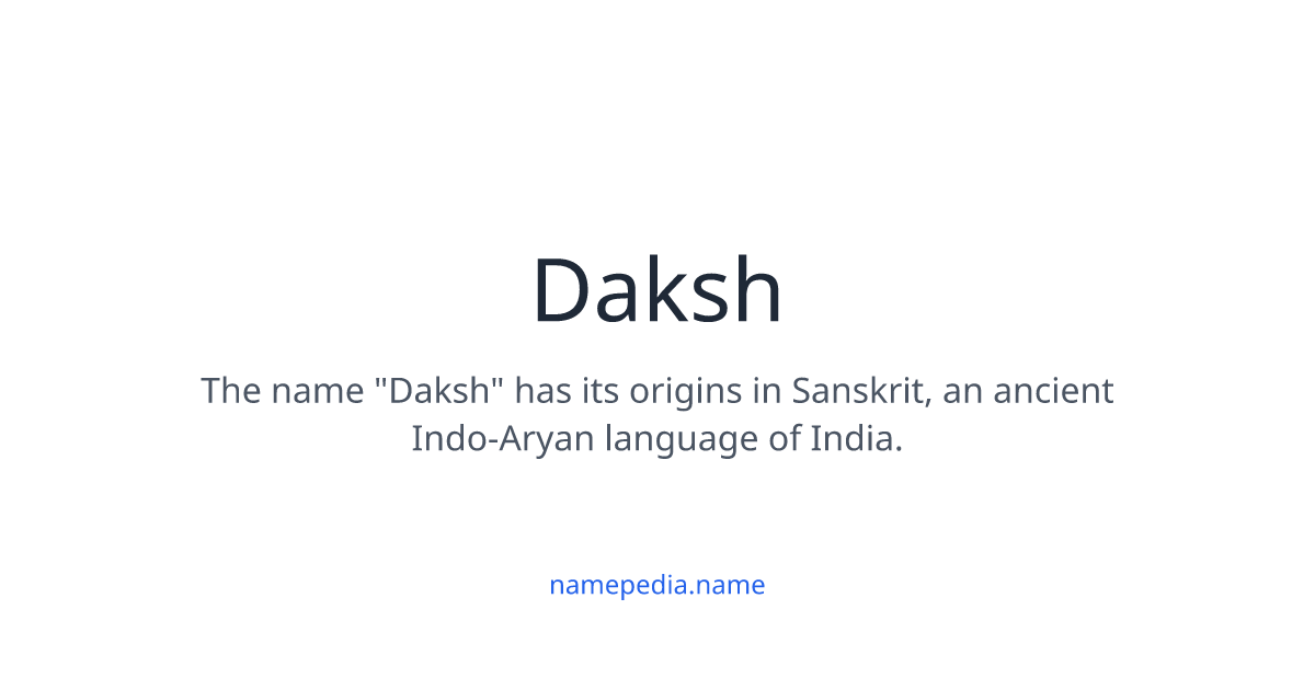 Daksh - Meaning, Nicknames, Origins and More | Namepedia