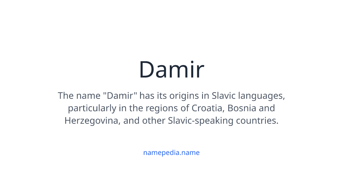 Damir - Meaning, Nicknames, Origins and More | Namepedia