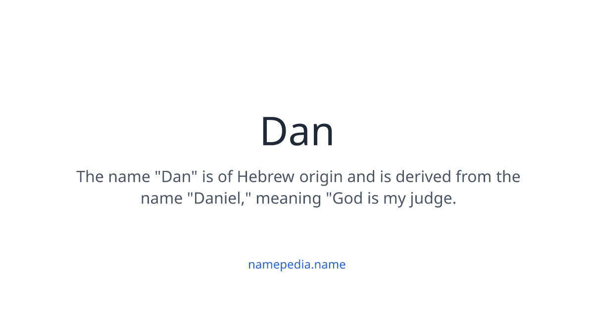 Dan - Meaning, Nicknames, Origins and More | Namepedia