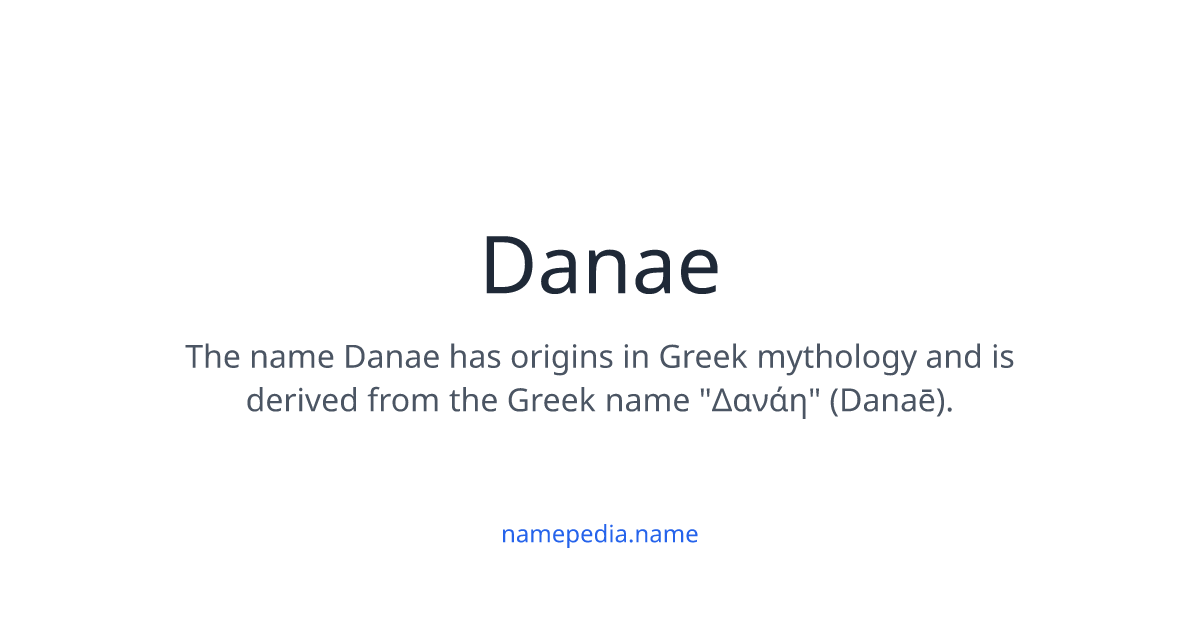 Danae - Meaning, Nicknames, Origins and More | Namepedia