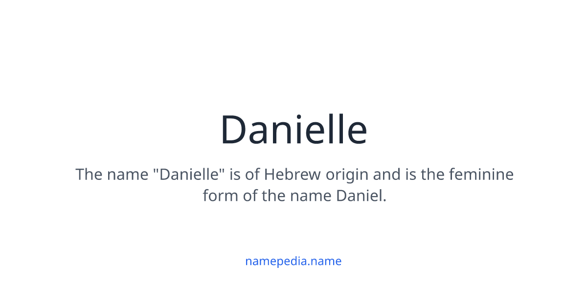 Danielle - Meaning, Nicknames, Origins and More | Namepedia