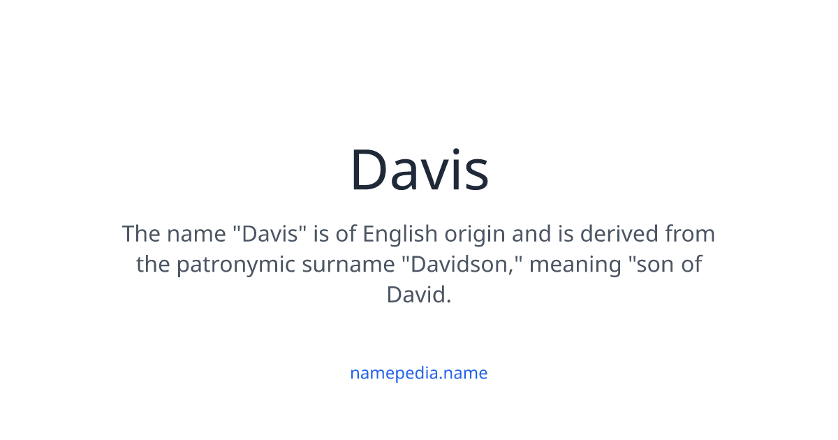 Davis - Meaning, Nicknames, Origins and More | Namepedia