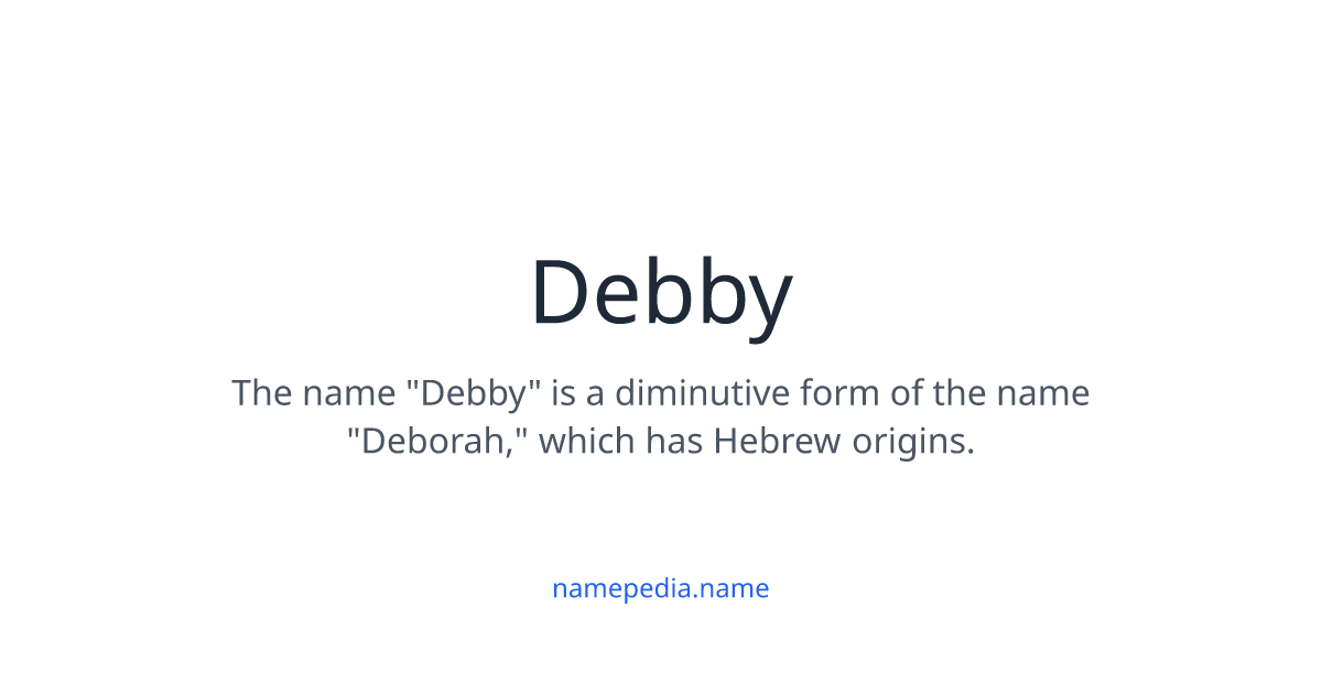 Debby - Meaning, Nicknames, Origins and More | Namepedia