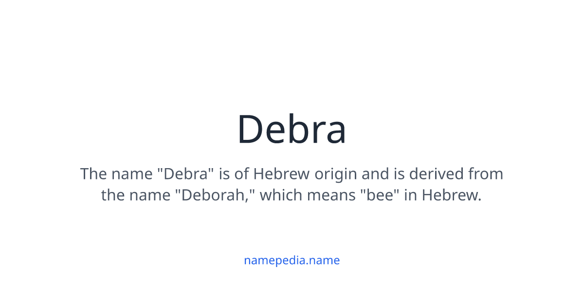 Debra - Meaning, Nicknames, Origins and More | Namepedia
