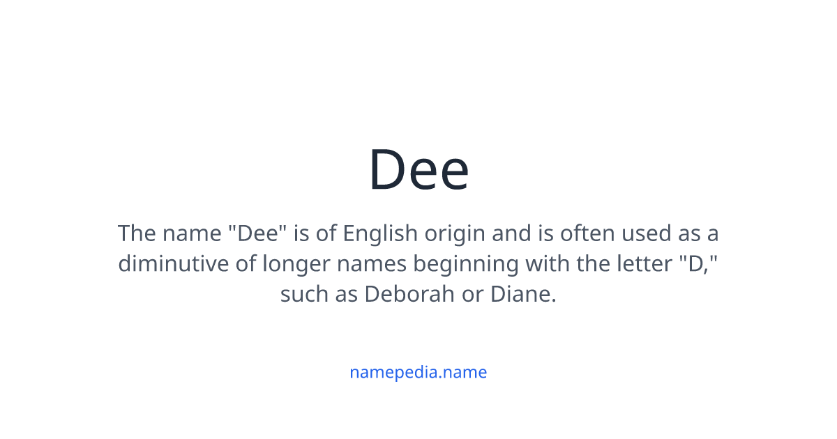 Dee - Meaning, Nicknames, Origins and More | Namepedia