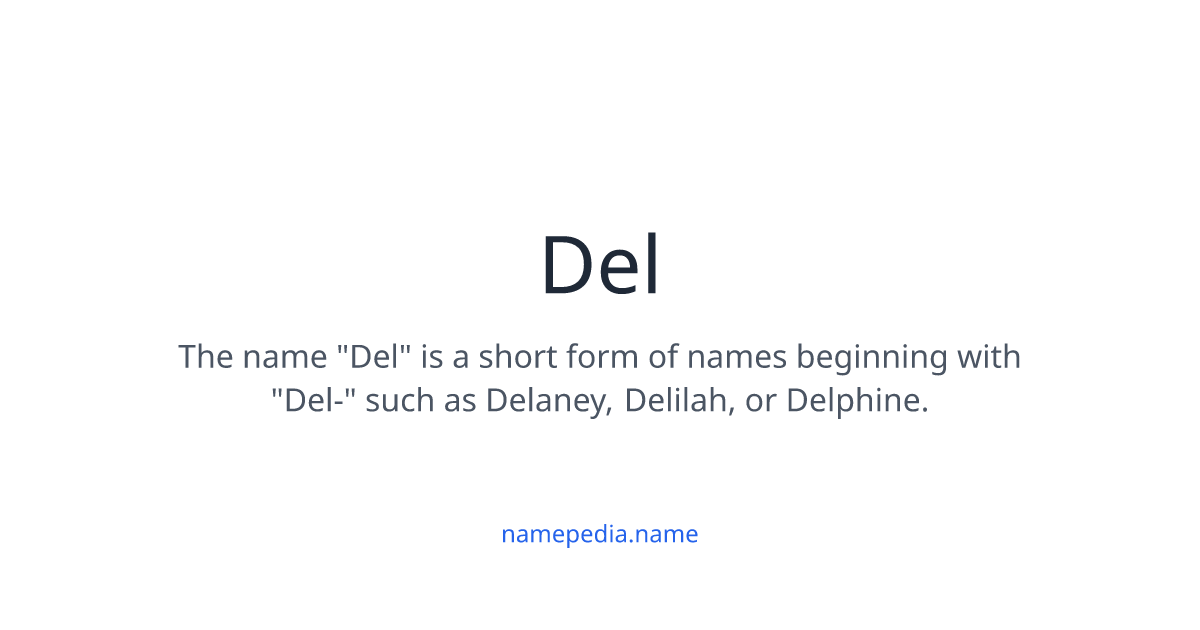 Del - Meaning, Nicknames, Origins and More | Namepedia