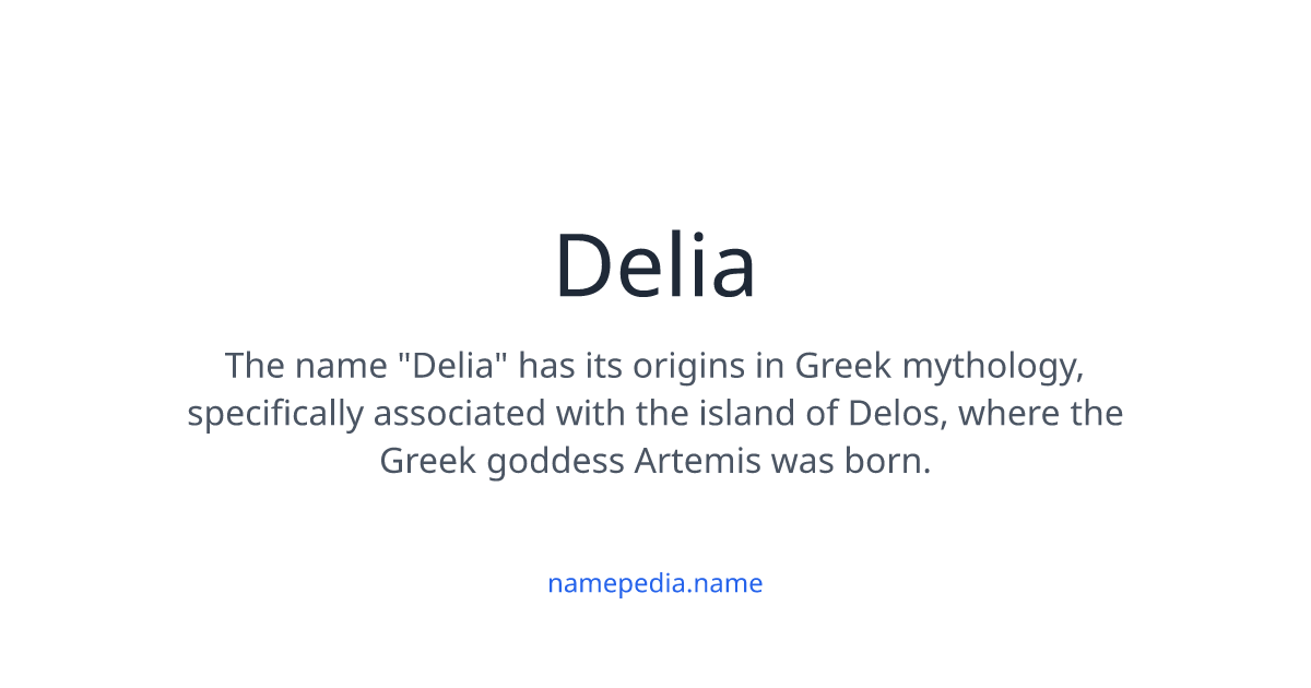 Delia - Meaning, Nicknames, Origins and More | Namepedia