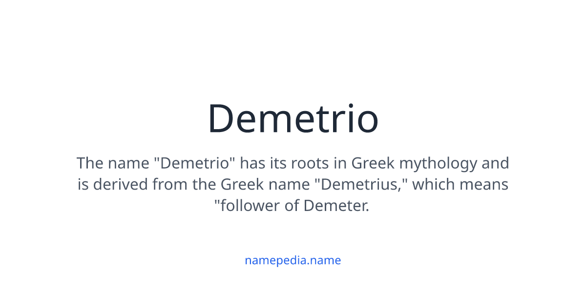 Demetrio - Meaning, Nicknames, Origins and More | Namepedia