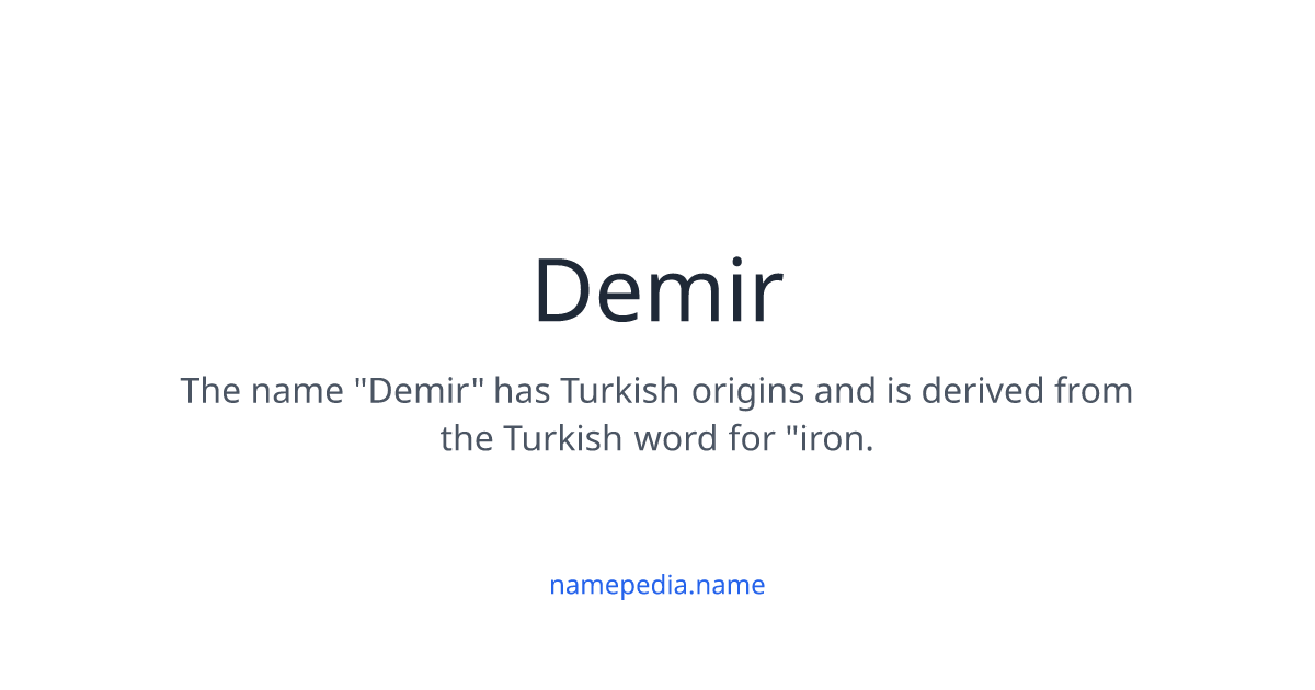 Demir Meaning, Origin, Nicknames & Popularity | Namepedia