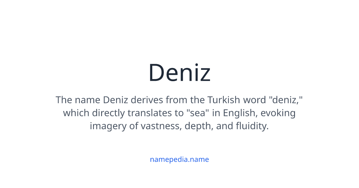 Deniz Meaning, Origin, Nicknames & Popularity | Namepedia