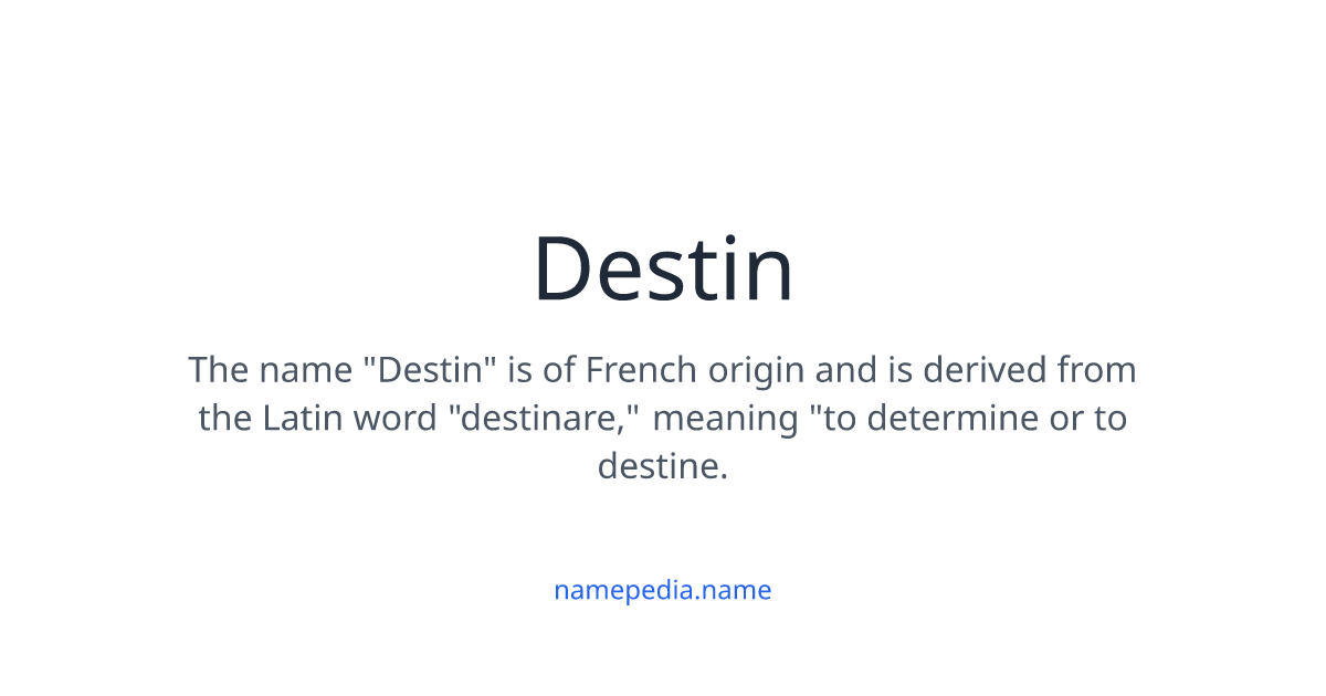 Destin - Meaning, Nicknames, Origins and More | Namepedia