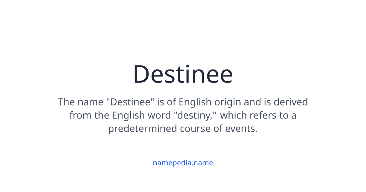 Destinee Meaning, Origin, Nicknames & Popularity | Namepedia