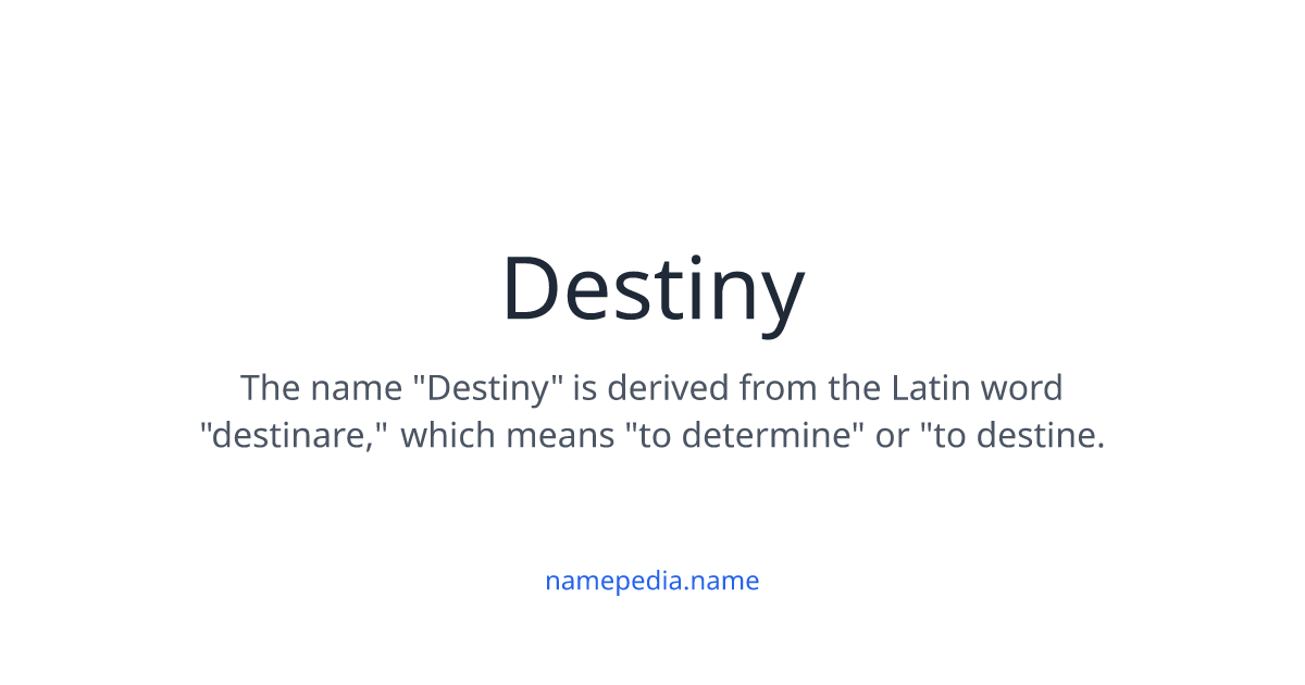 Destiny - Meaning, Nicknames, Origins and More | Namepedia