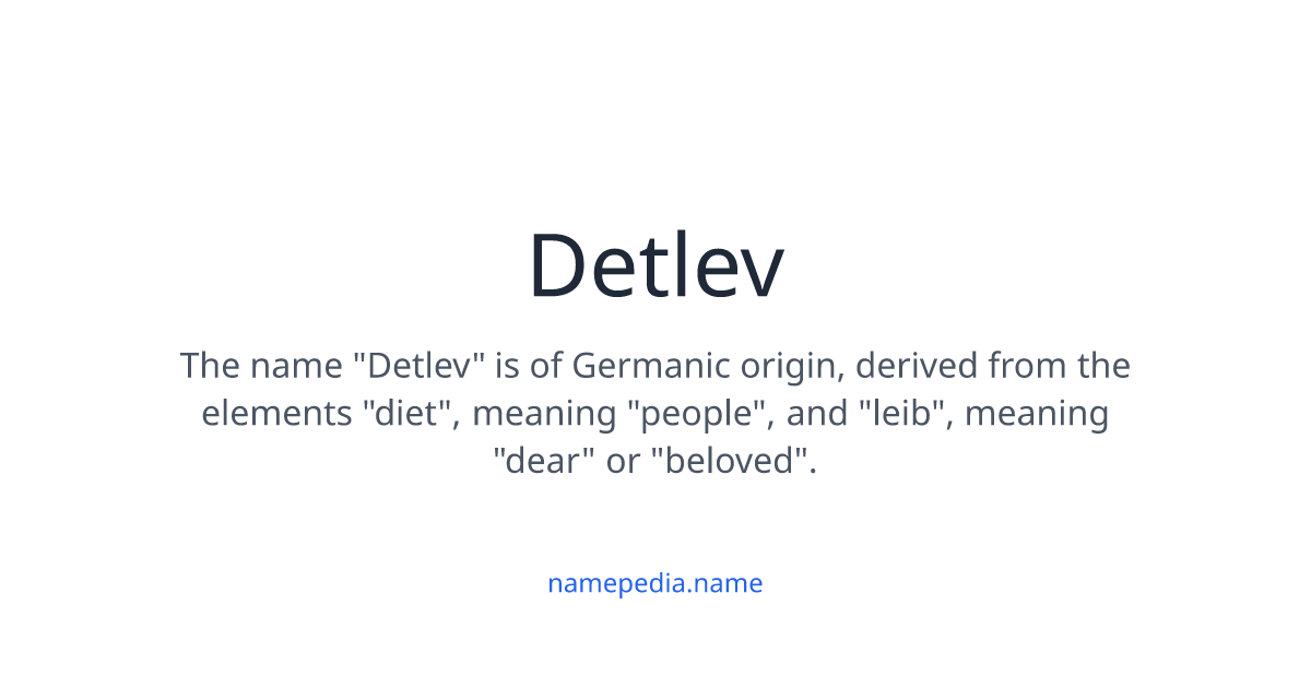 Detlev - Meaning, Nicknames, Origins and More | Namepedia