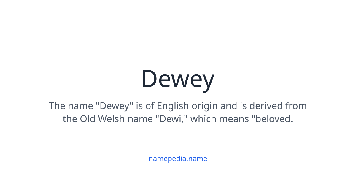 Dewey - Meaning, Nicknames, Origins and More | Namepedia