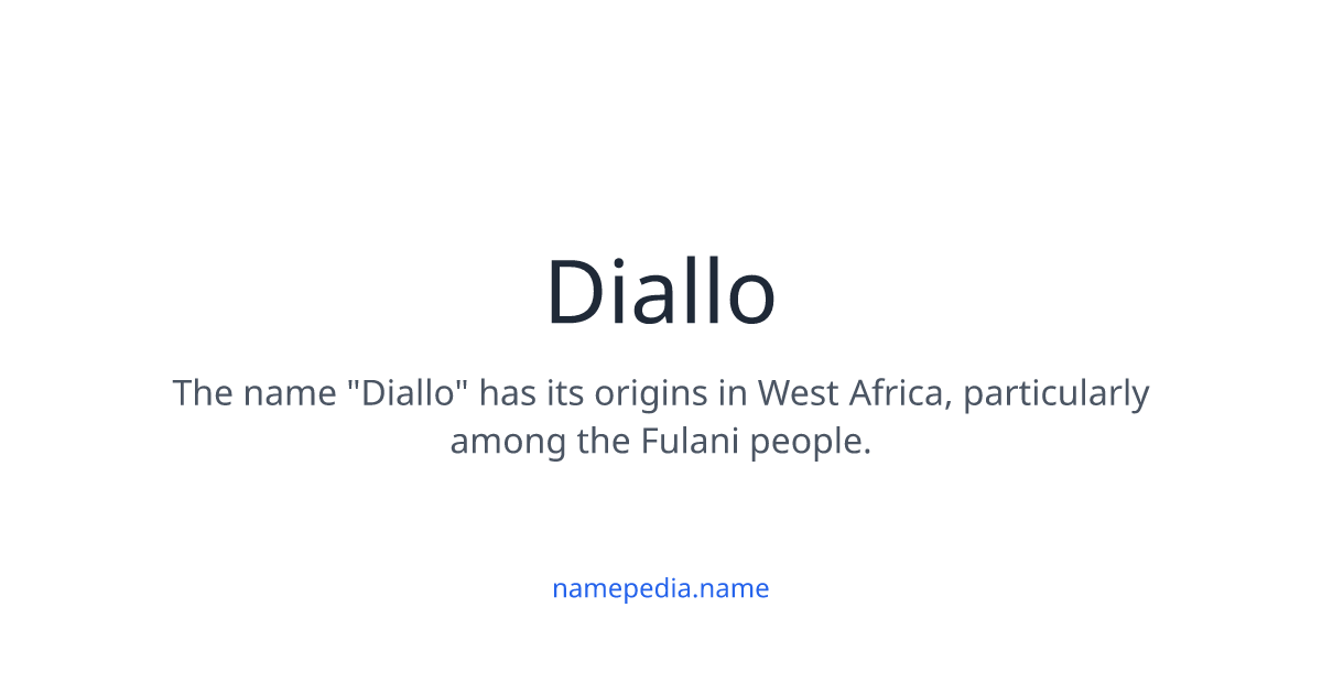 Diallo - Meaning, Nicknames, Origins and More | Namepedia