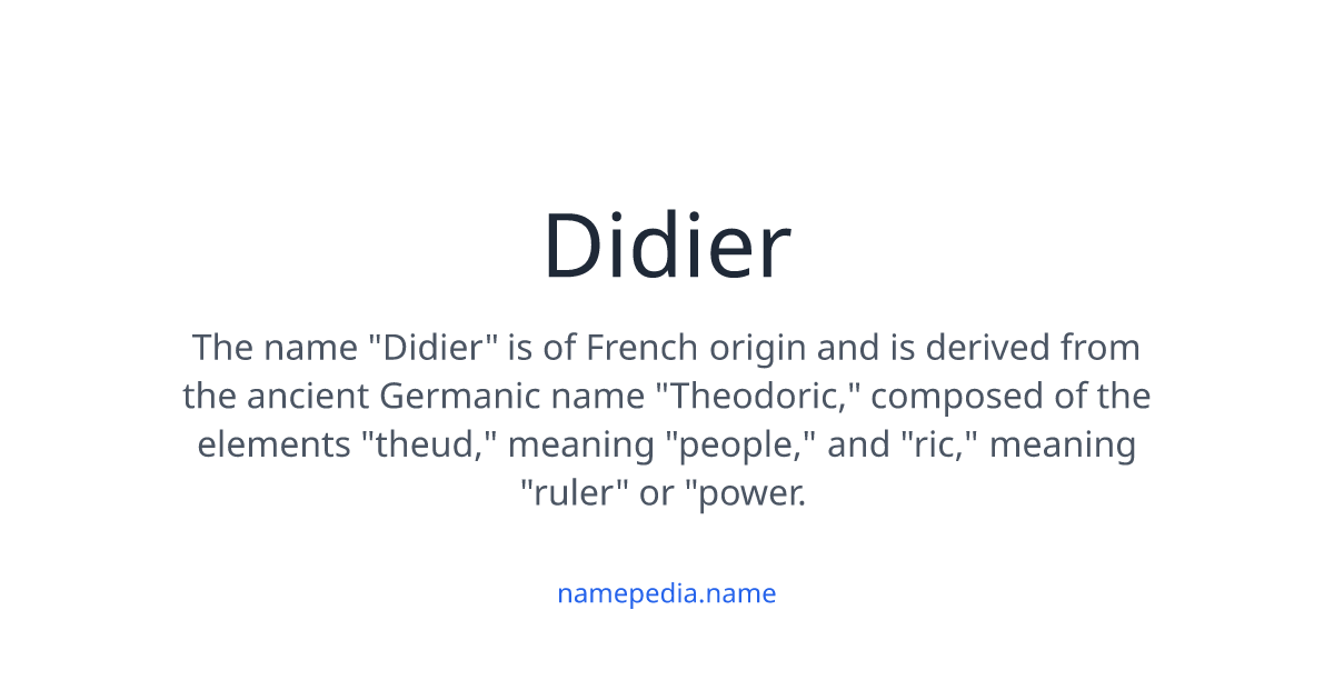 Didier - Meaning, Nicknames, Origins and More | Namepedia