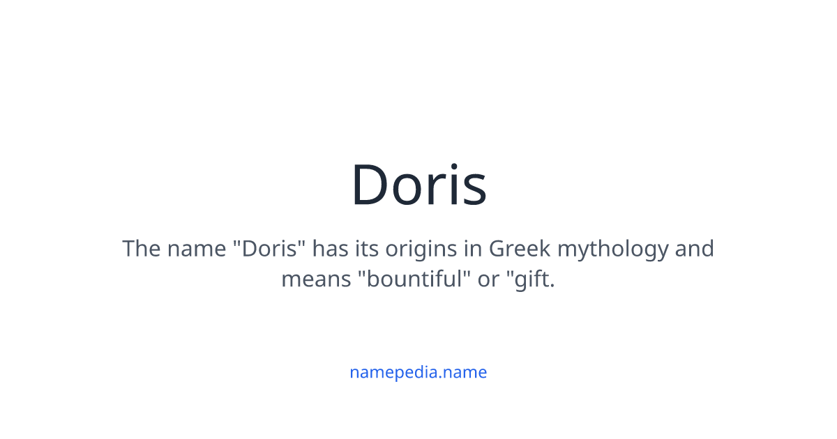 Doris - Meaning, Nicknames, Origins and More | Namepedia