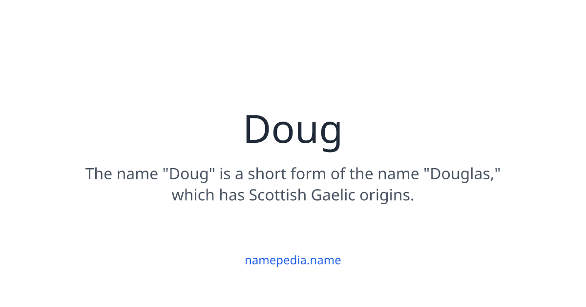 Doug - Meaning, Nicknames, Origins and More | Namepedia