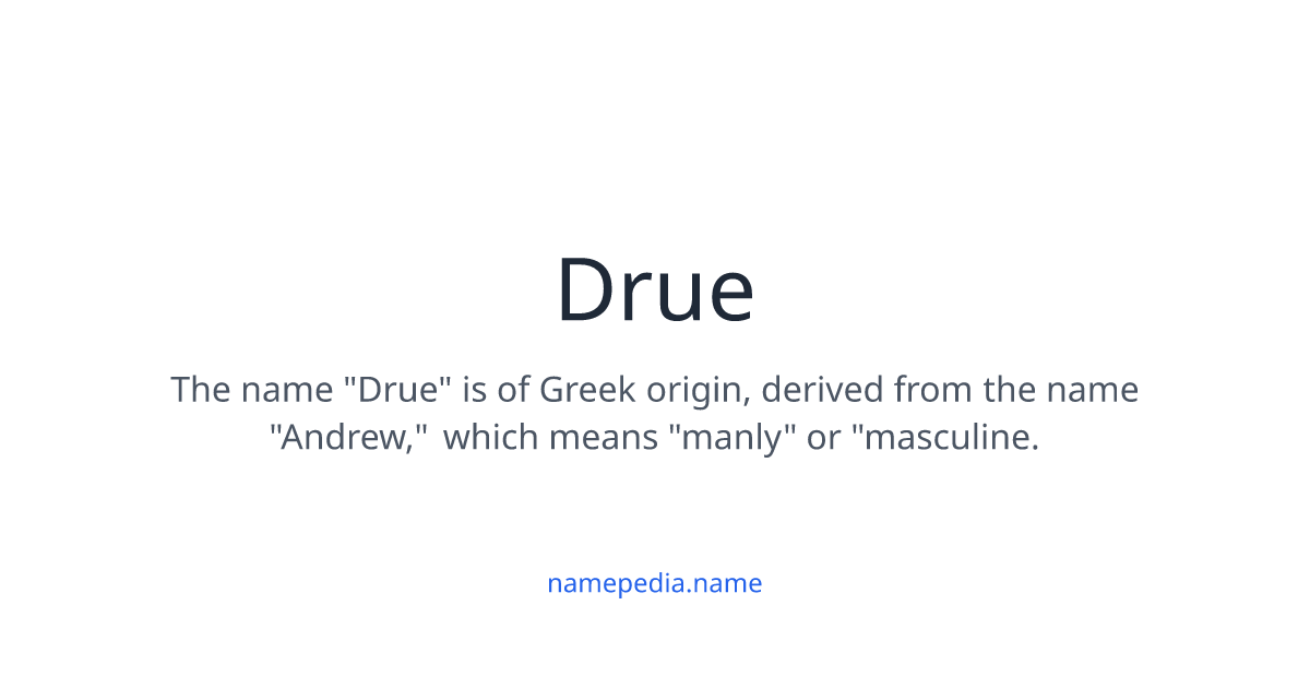 Drue - Meaning, Nicknames, Origins and More | Namepedia