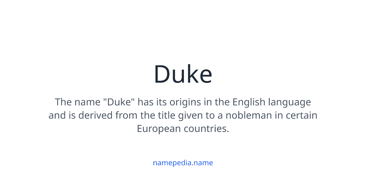 Duke - Meaning, Nicknames, Origins and More | Namepedia