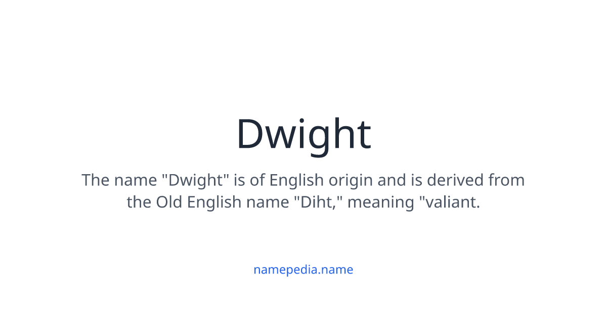 Dwight - Meaning, Nicknames, Origins and More | Namepedia