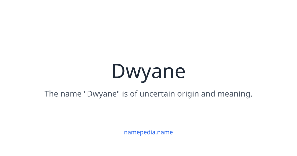 Dwyane - Meaning, Nicknames, Origins and More | Namepedia