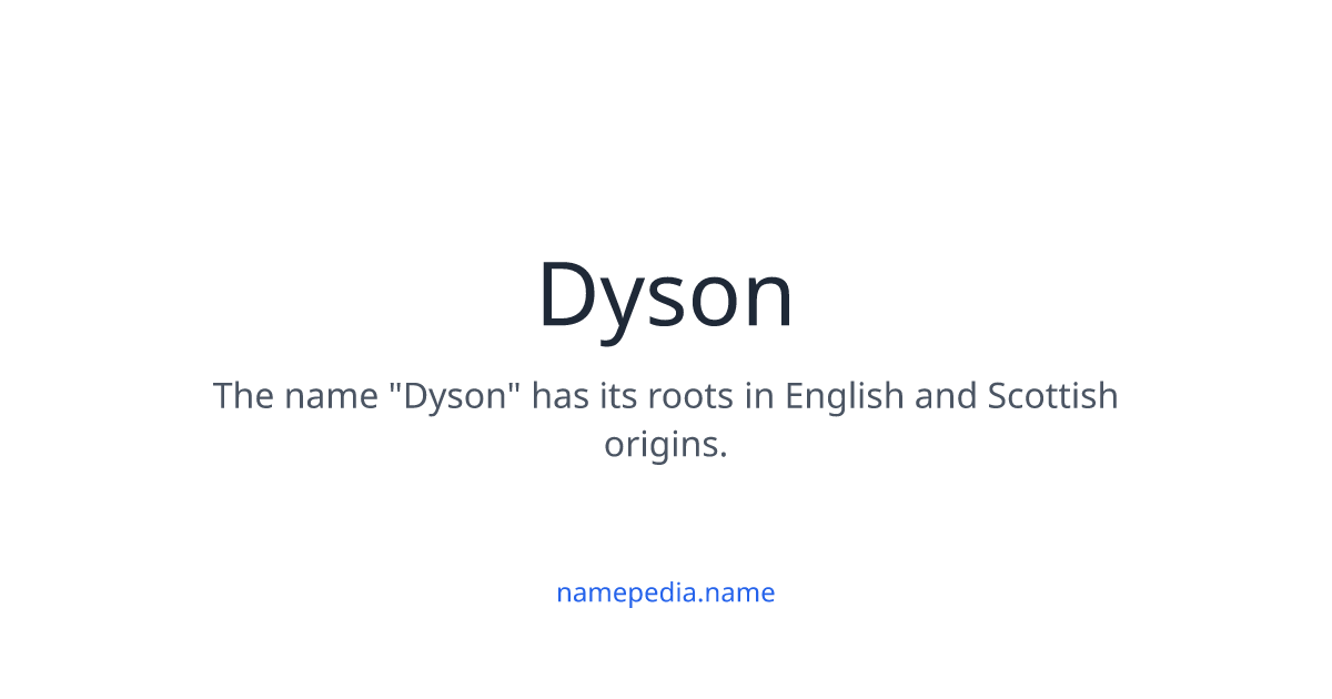 Dyson - Meaning, Nicknames, Origins and More | Namepedia