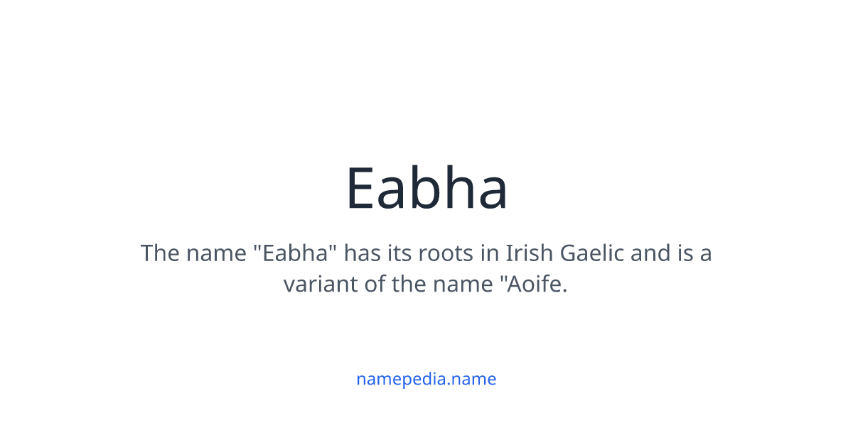 Eabha Meaning, Origin, Nicknames & Popularity | Namepedia