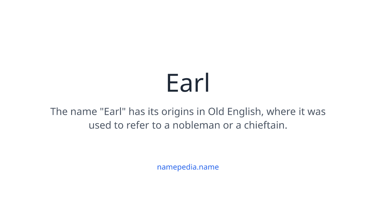 Earl - Meaning, Nicknames, Origins and More | Namepedia