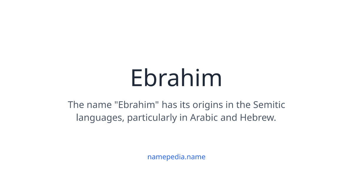 Ebrahim Meaning, Origin, Nicknames & Popularity | Namepedia