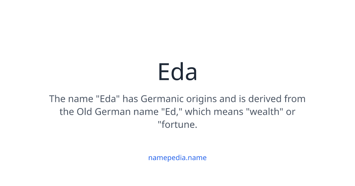 Eda Meaning, Origin, Nicknames & Popularity | Namepedia