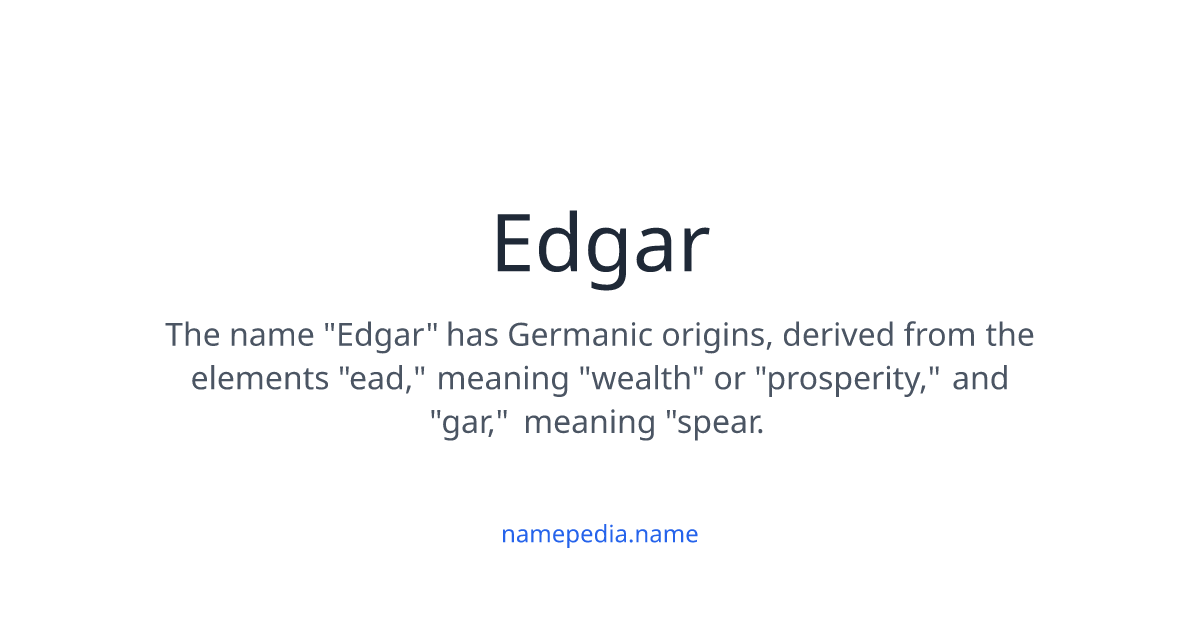 Edgar - Meaning, Nicknames, Origins and More | Namepedia