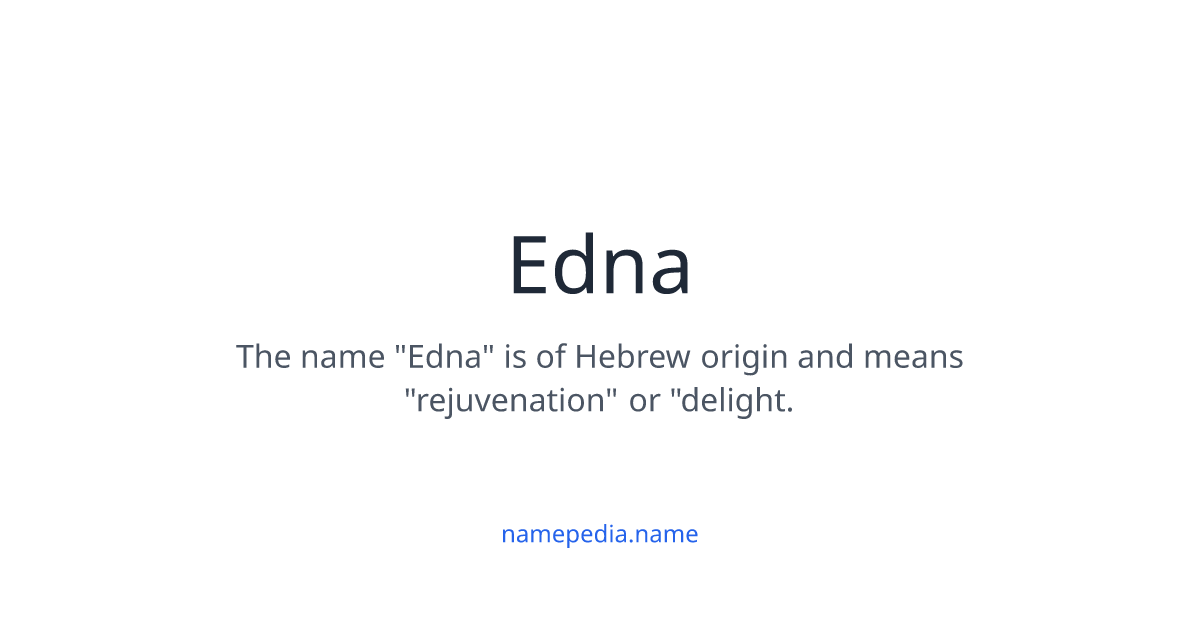 Edna Meaning, Origin, Nicknames & Popularity | Namepedia