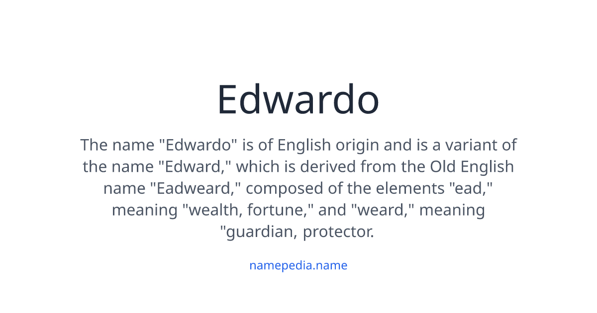 Edwardo - Meaning, Nicknames, Origins and More | Namepedia