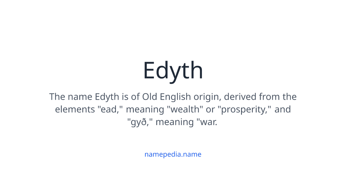 Edyth - Meaning, Nicknames, Origins and More | Namepedia