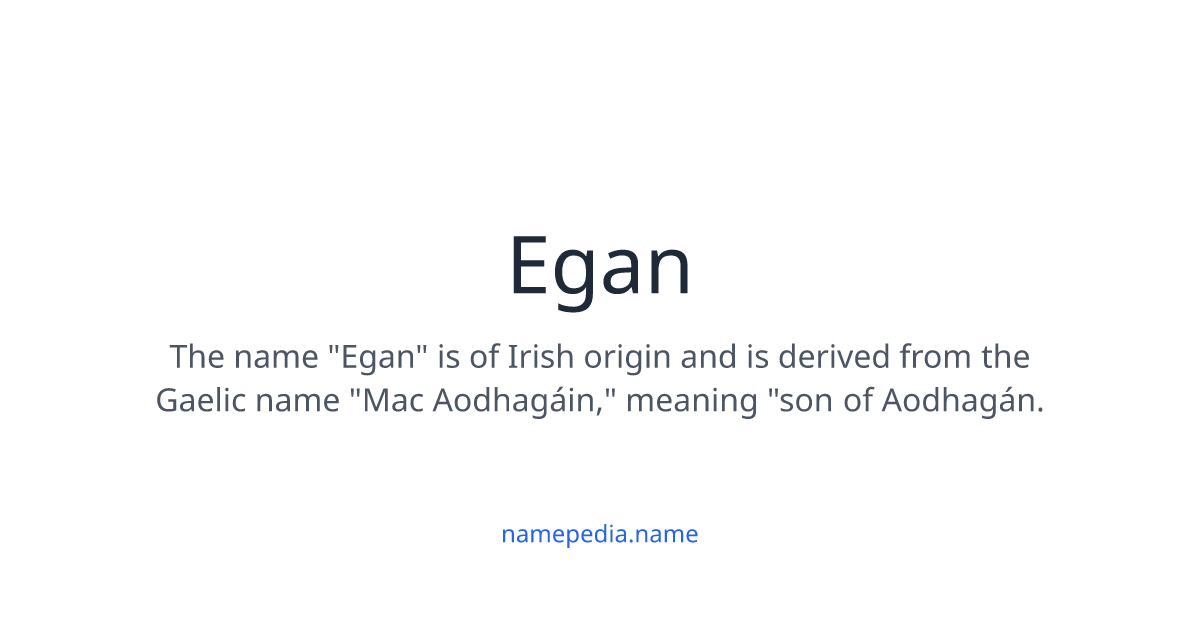 Egan - Meaning, Nicknames, Origins and More | Namepedia
