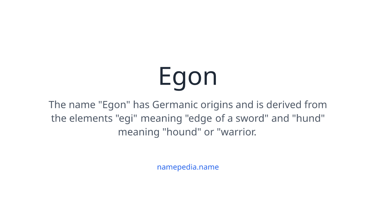 Egon - Meaning, Nicknames, Origins and More | Namepedia