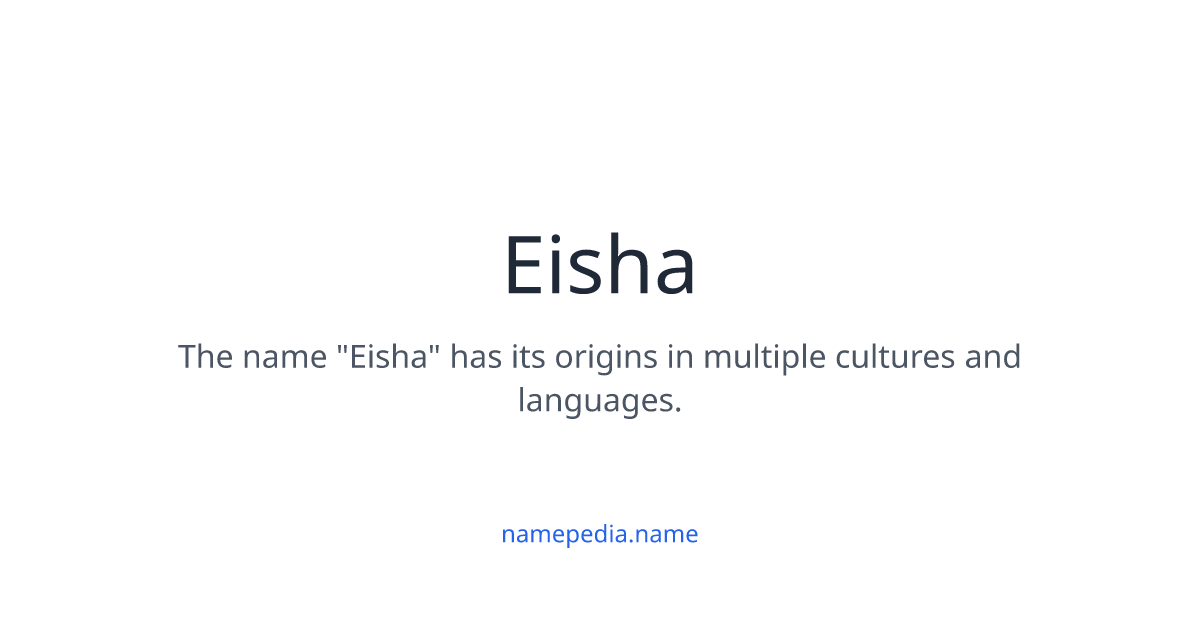 Eisha Meaning, Origin, Nicknames & Popularity | Namepedia