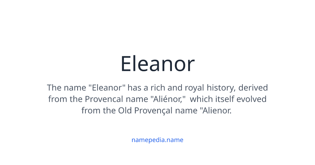 Eleanor - Meaning, Nicknames, Origins and More | Namepedia