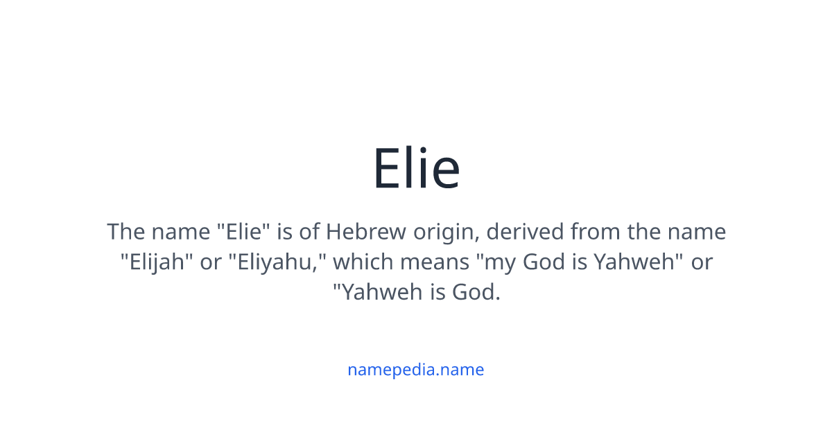 Elie - Meaning, Nicknames, Origins and More | Namepedia