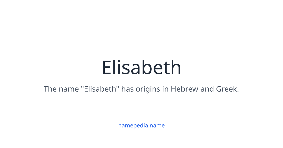 Elisabeth - Meaning, Nicknames, Origins and More | Namepedia
