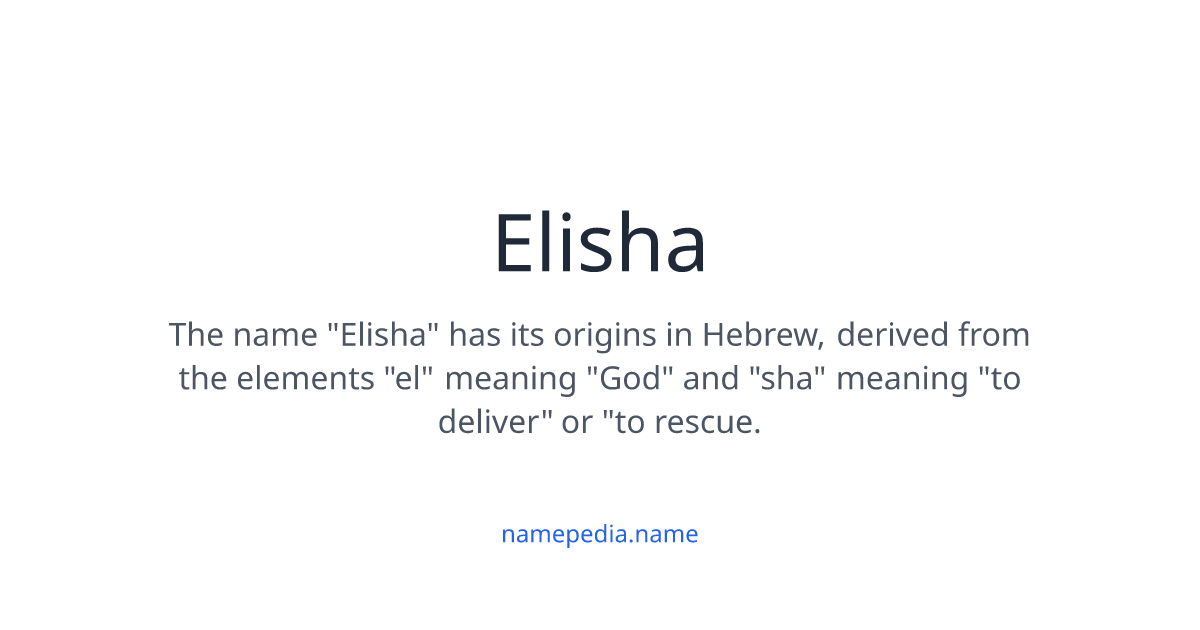 Elisha - Meaning, Nicknames, Origins and More | Namepedia
