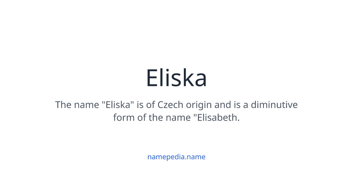 Eliska Meaning, Origin, Nicknames & Popularity | Namepedia