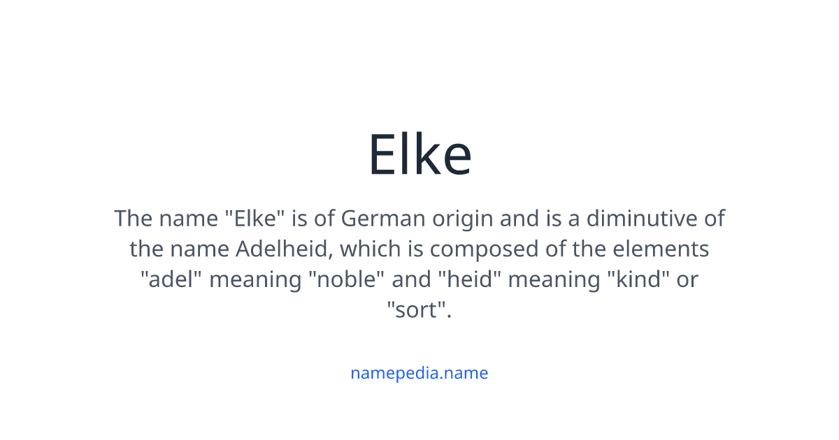 Elke - Meaning, Nicknames, Origins and More | Namepedia