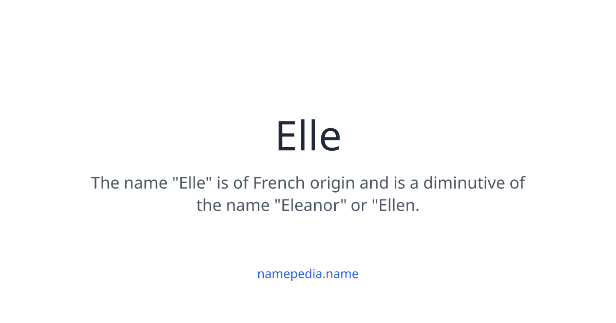 Elle - Meaning, Nicknames, Origins and More | Namepedia