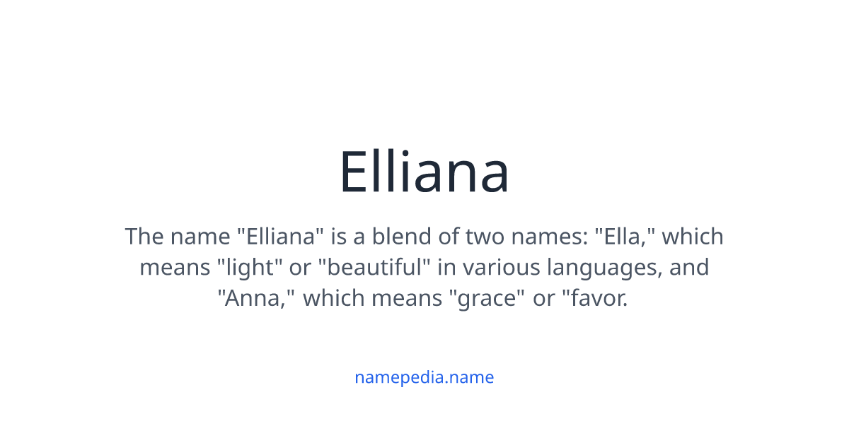 Elliana Meaning, Origin, Nicknames & Popularity | Namepedia