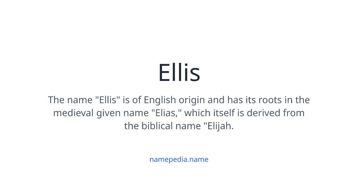 Ellis - Meaning, Nicknames, Origins and More | Namepedia